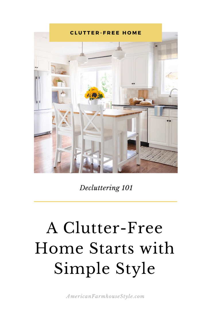 A Clutter-Free Home Starts with Simple Style - American Farmhouse Style