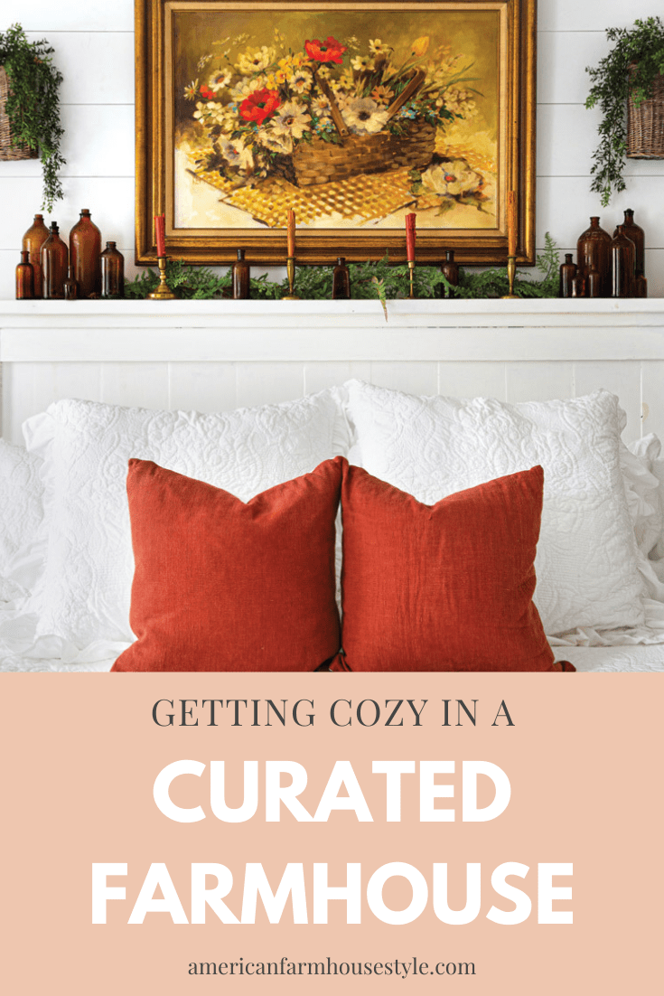 Getting Cozy in a Curated Farmhouse - American Farmhouse Style